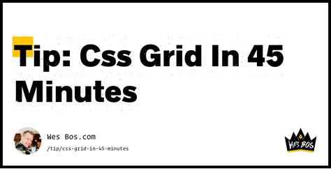 Tip Css Grid In 45 Minutes Wes Bos