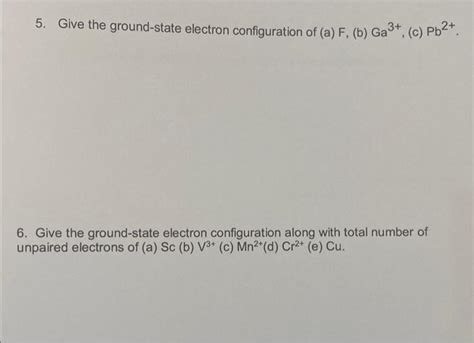 Solved 5 Give The Ground State Electron Configuration Of