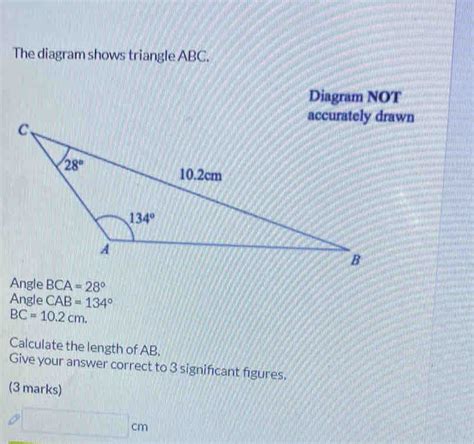 Solved The Diagram Shows Triangle Abc Diagram Not Angle Bca 28° Angle Cab 134° Bc 10 2cm