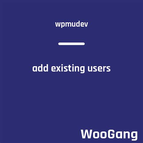 wpmu dev add existing users woogang