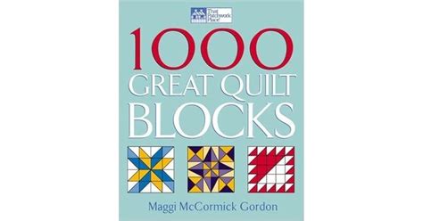 1000 Great Quilt Blocks By Maggi McCormick Gordon