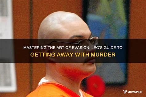 Mastering The Art Of Evasion Leos Guide To Getting Away With Murder
