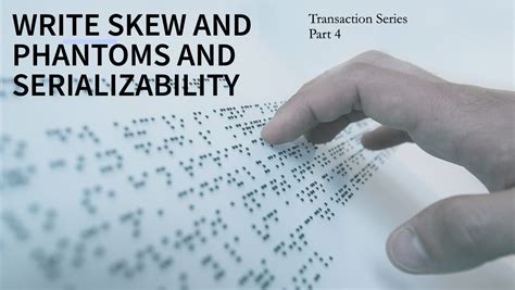 Write Skew Serializability Database Transactions