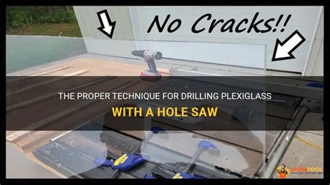 The Proper Technique For Drilling Plexiglass With A Hole Saw Shuntool