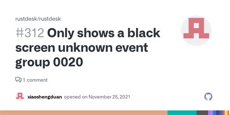 Only Shows A Black Screen Unknown Event Group 0020 · Issue 312 · Rustdesk Rustdesk · Github