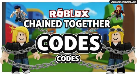 Roblox Chained Together Codes January 2025 59 New Active Codes