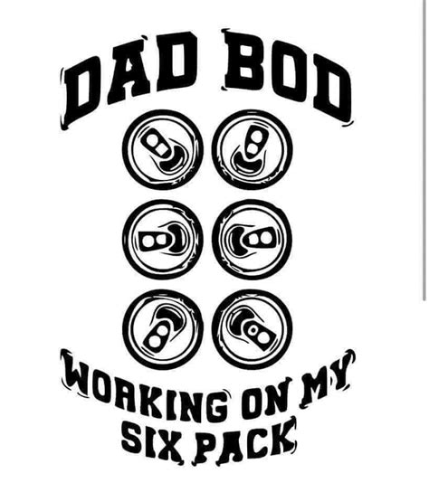 Dad Bod Working On My 6 Pack Svg Instant Download Funny Etsy