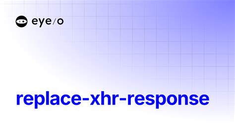 Replace Xhr Response Eyeo Developer Documentation
