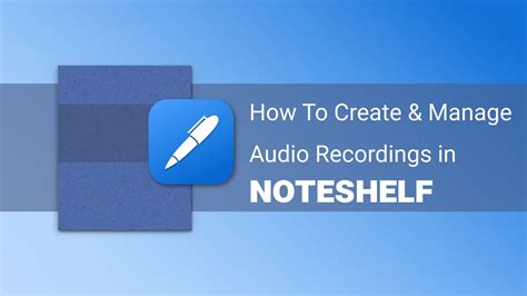 how to create and manage audio recordings in noteshelf ios youtube