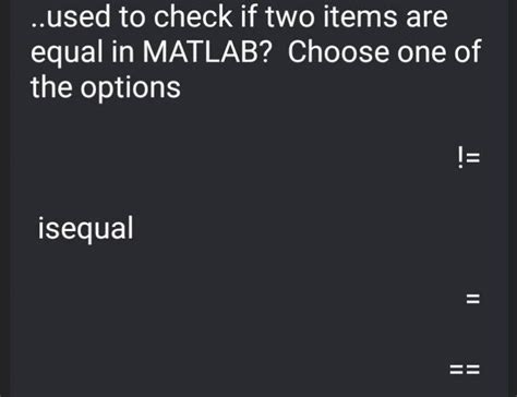 solved ed to check if two items are equal in matlab