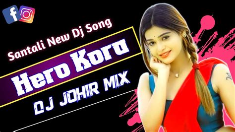 Hero Kora Santali Dj Song Dj Johir Mixing Youtube