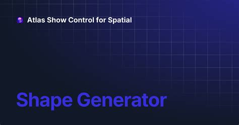 Shape Generator Atlas Show Control For Spatial Shape Generator Atlas Show Control For Spatial