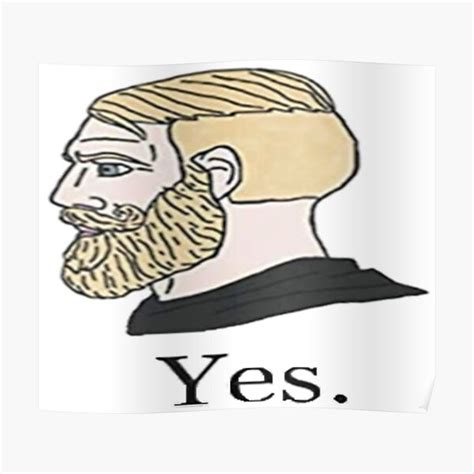 Yes Chad Meme Poster By Frogi Redbubble
