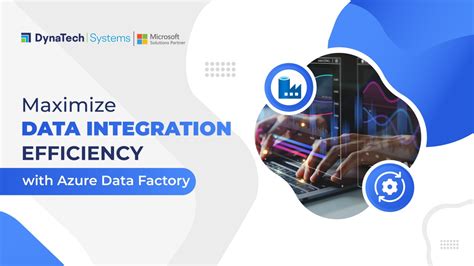 Maximize Data Integration Efficiency With Azure Data Factory