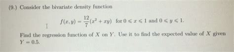 Solved 9 Consider The Bivariate Density Function F X Y