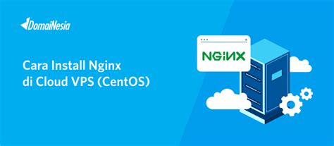 cara install nginx di centos cloud vps domainesia