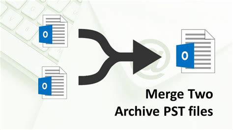 Merge Outlook Archive Files With Automatic And Manual Methods