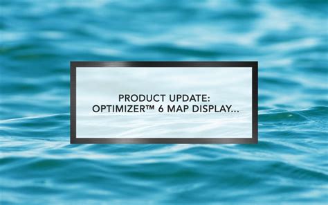 product update optimizer™ 6 map display and selection optimatics