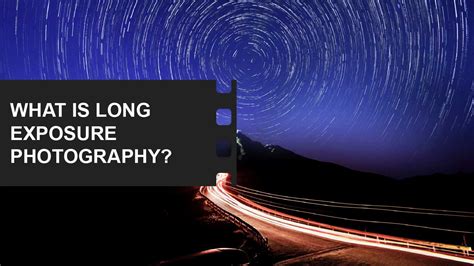 What Is Long Exposure Photography Definition And Guide Filmdaft