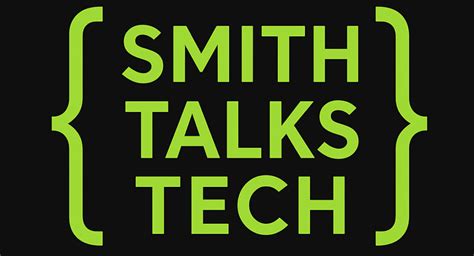 They Say Youre Never Too Old To Learn Smith Talks Tech