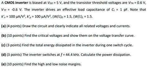 A Cmos Inverter Is Biased At Voo V And The Transistor Threshold Voltages Are Vtn V Vtp V