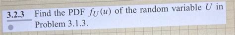 3 2 3 find the pdf fu u of the random variable u in