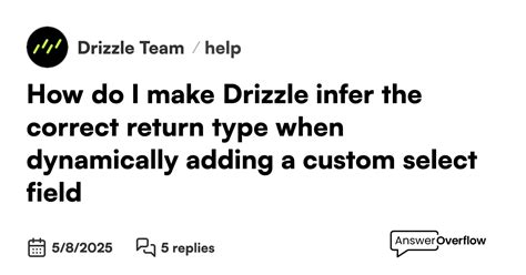 How Do I Make Drizzle Infer The Correct Return Type When Dynamically Adding A Custom Select
