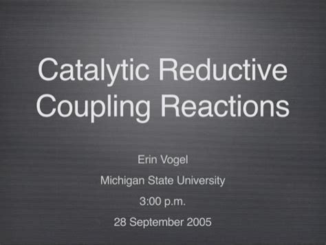 Catalytic Reductive Coupling Reactions Michigan State University