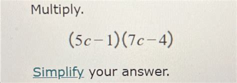 Solved Multiply5c 17c 4simplify Your Answer