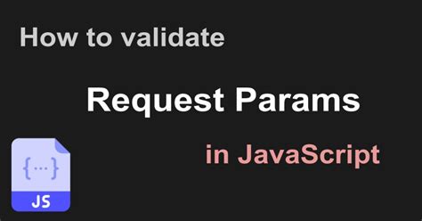 How To Validate Your Request Parameters Easily Using Middleware In Node