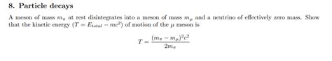 Solved A Meson Of Mass Mπ At Rest Disintegrates Into A Meson