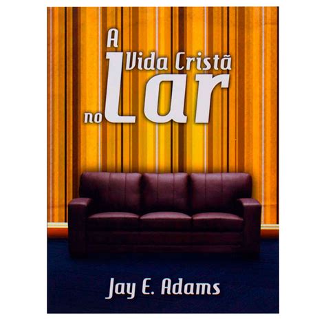 A Vida Crista No Lar Jay E Adams Shopee Brasil