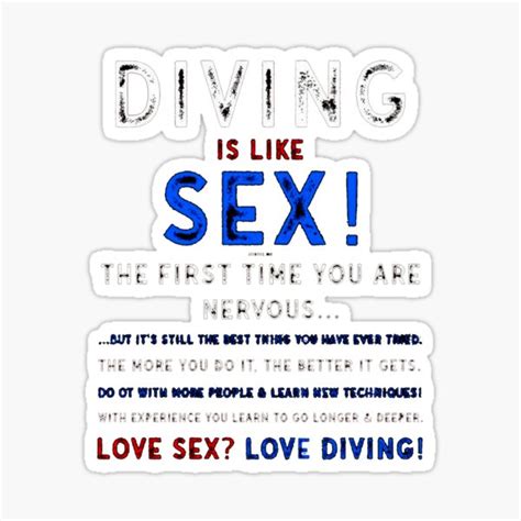 Diving Is Like Sex For Scuba Divers And Snorcheling T Shirts Sticker By Tamthanh Redbubble