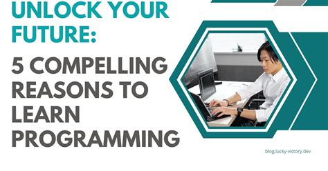 Unlock Your Future 5 Compelling Reasons To Learn Programming