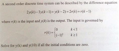 Solved A Second Order Discrete Time System Can Be Described