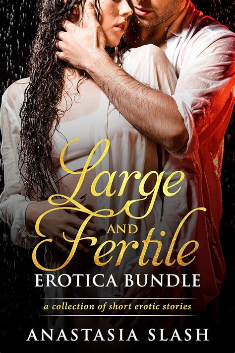 Large And Fertile Erotica Bundle A Collection Of Erotic Short Stories