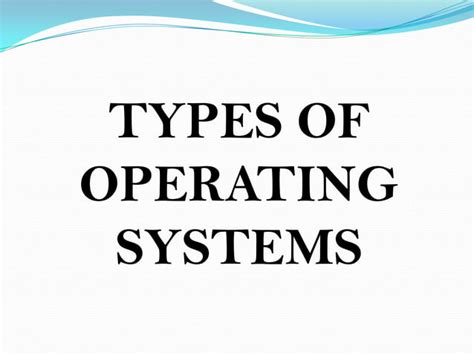 types of operating system pptx