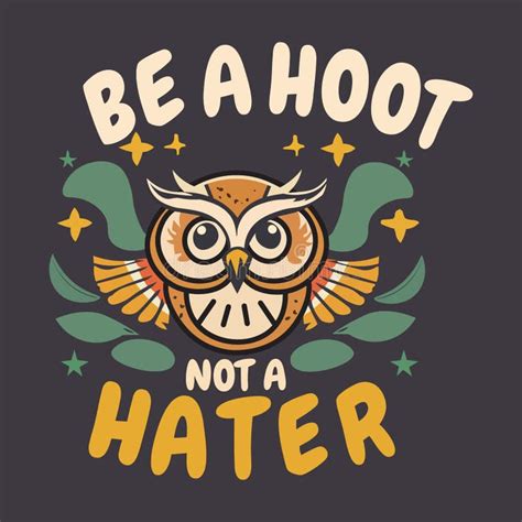 Vector Illustration In The Form Of The Message Be A Hoot Not A Hater