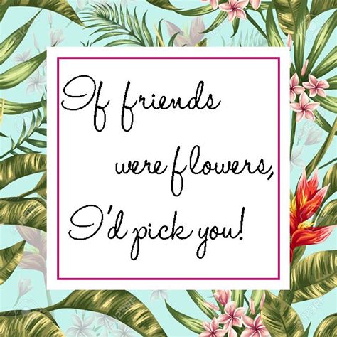 Friends Were Flowers A Beautiful Quote