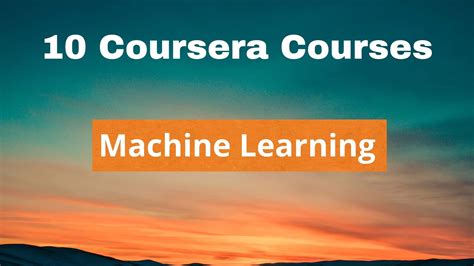 10 Best Courses For Machine Learning On Coursera In 2025