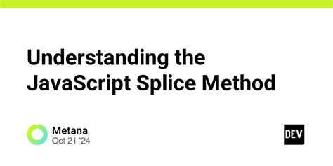 Understanding The Javascript Splice Method Dev Community