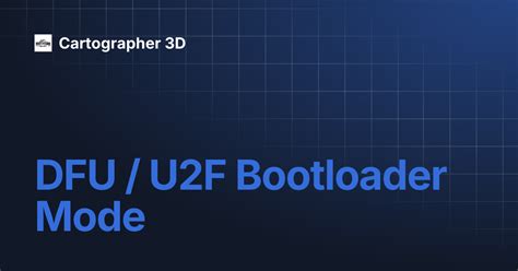 Dfu U2f Bootloader Mode Cartographer 3d