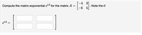 Solved Webwork Please Help Compute The Matrix Exponential