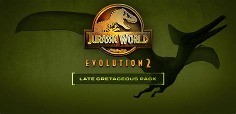 Jurassic World Evolution 2 Late Cretaceous Pack Steam Key For Pc Buy Now