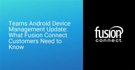 Teams Android Device Management Update What Fusion Connect Customers Need To Know