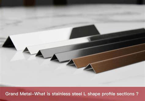 What Is Stainless Steel L Shape Profile Section Grand Metal