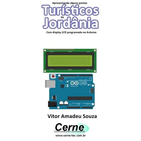 Apresentando Alguns Pontos Turisticos Da Jordania Com Display Lcd Programado No Arduino Em