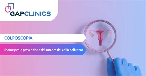 Colposcopia Gapclinics Prevenzione E Cura
