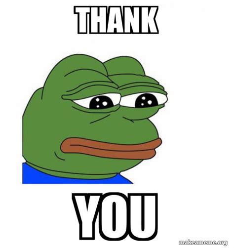 Thank You Feels Bad Man Meme Generator