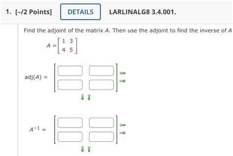 Solved Find The Adjoint Of The Matrix A Then Use The Chegg Com